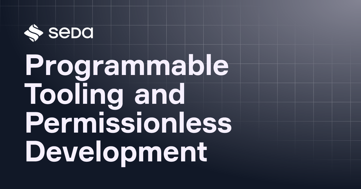 Programmable Tooling and Permissionless Development | SEDA Network Home