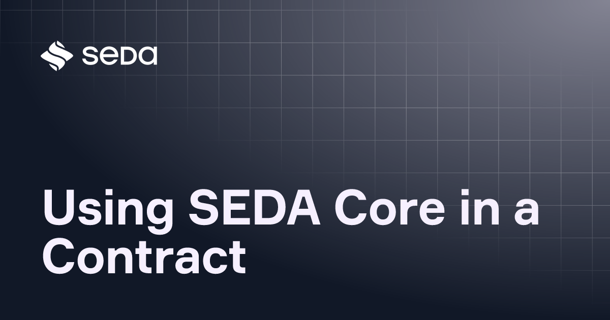 Using SEDA Core in a Contract | SEDA Network Home